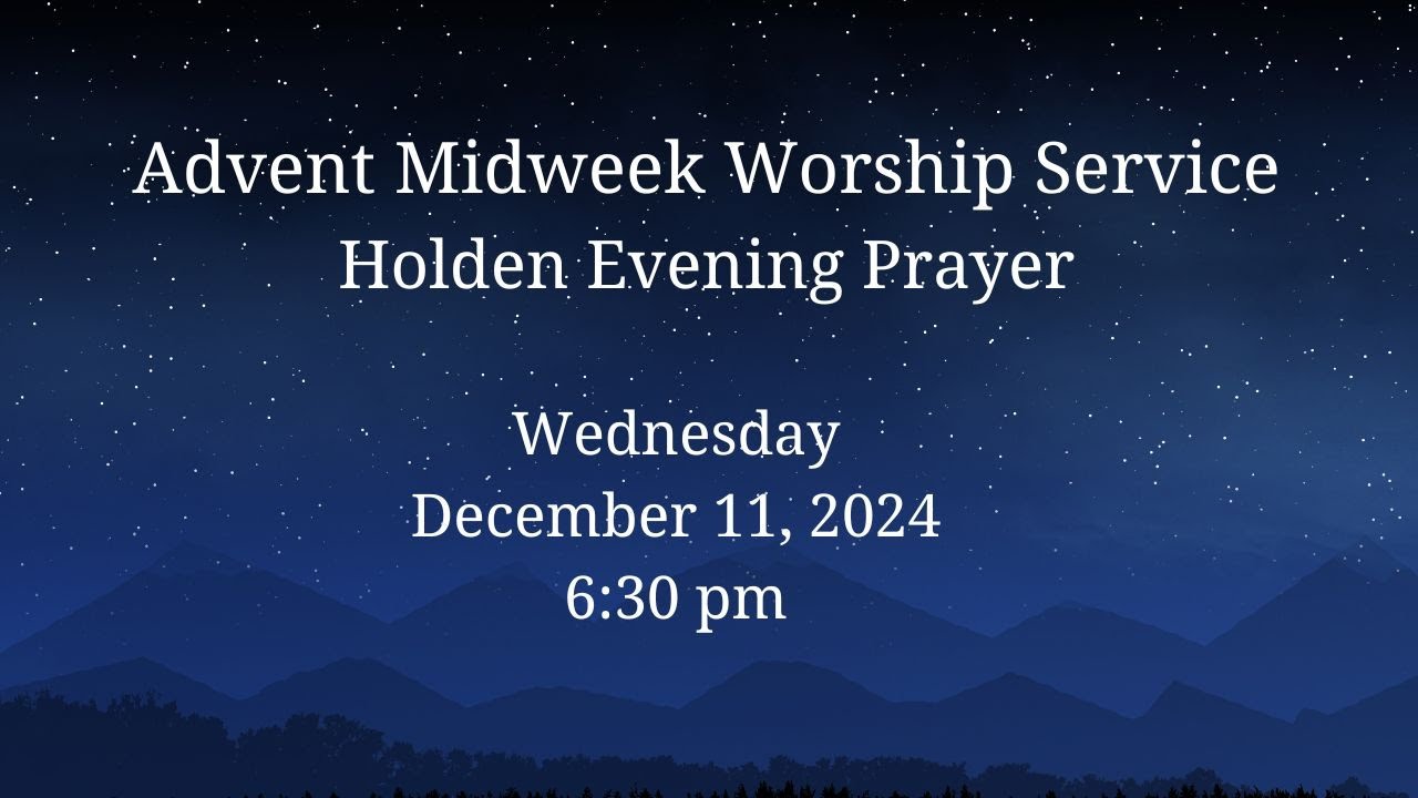 December 11 - Advent Midweek Service/Holden Evening Prayer - YouTube
