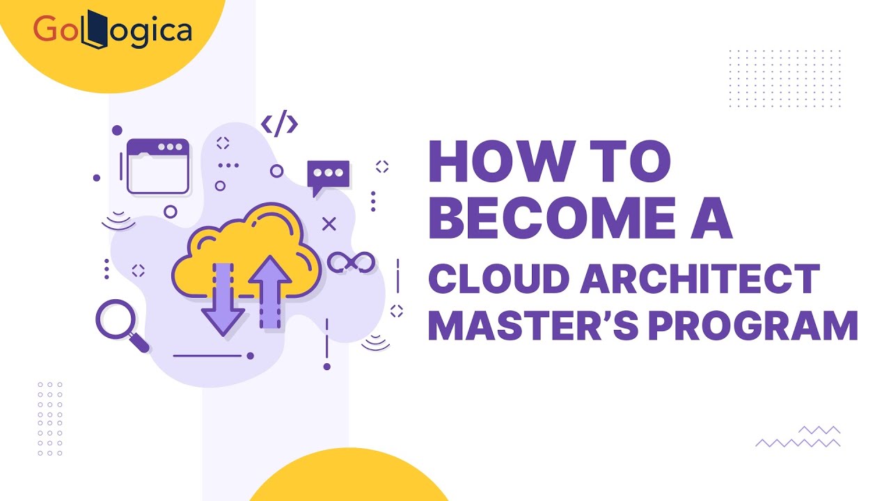 How to Become a Cloud Architect Master’s Program | GoLogica - YouTube