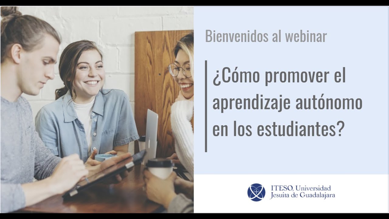 Webinar ¿Cómo promover el aprendizaje autónomo en los estudiantes ...