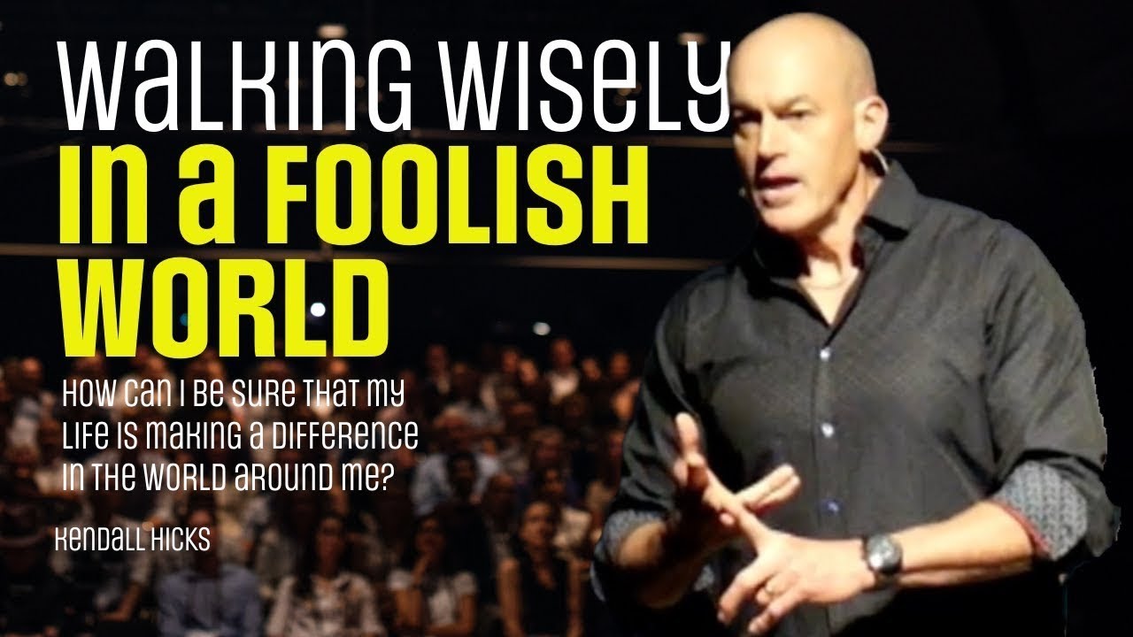 Walking Wisely in a Foolish World - YouTube