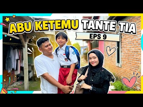 Eps 9 - Abu ketemu Tante Tia #cj