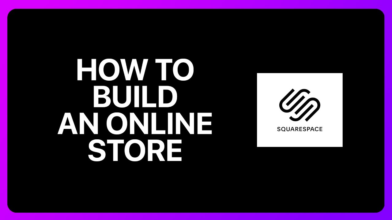 How To build An Online Store With Squarespace Tutorial - YouTube