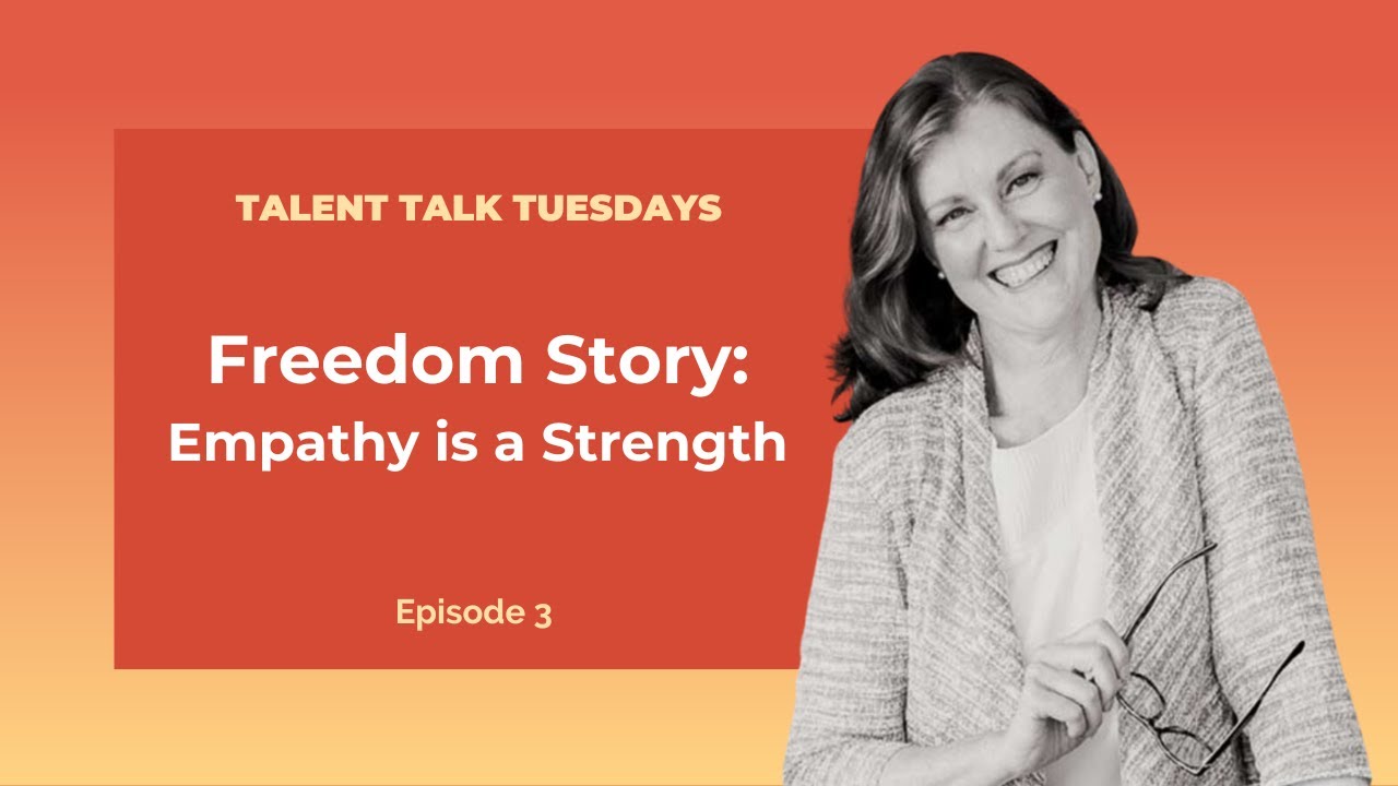Ep. 3 - Freedom Story: Empathy is a Strength | Talent Talk Tuesdays ...