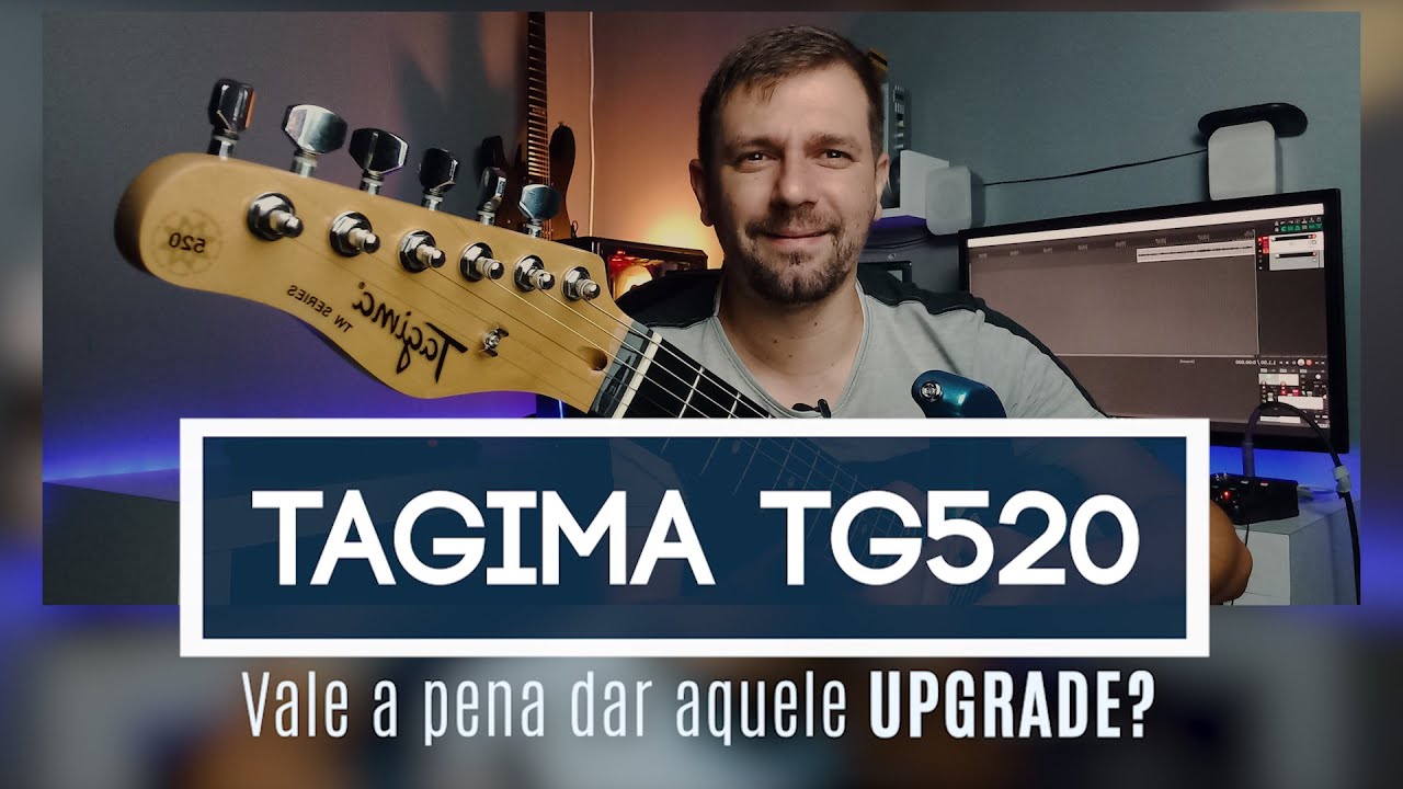 Tagima TG520, vale a pena fazer aquele UPGRADE? - YouTube