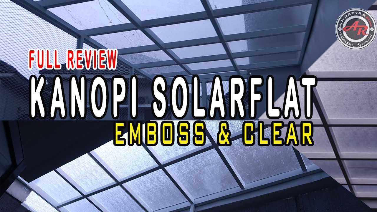 KANOPI SOLARFLAT (EMBOSS DAN CLEAR) BY ARRAYYAN STEEL,PILIH MANA? - YouTube
