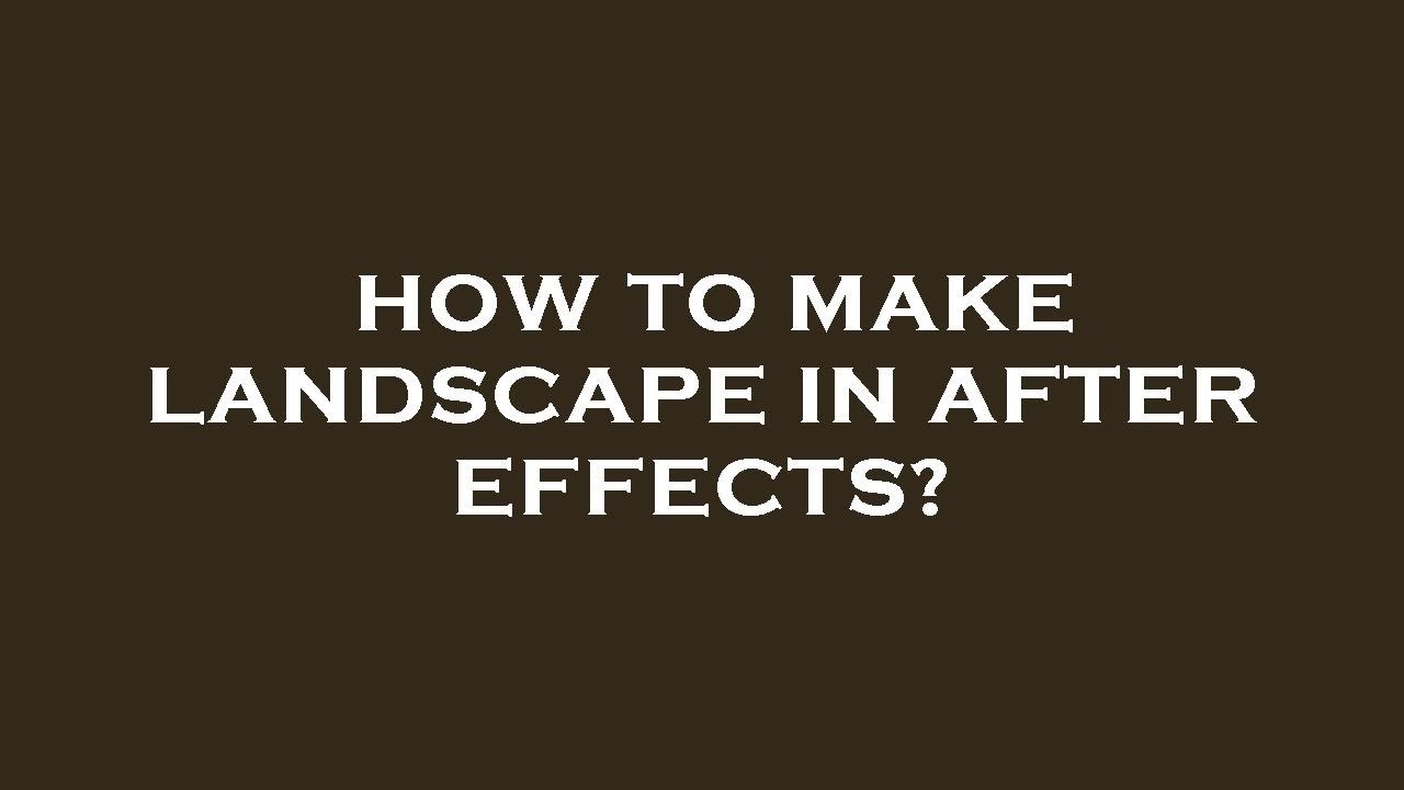 How To Make Landscape In After Effects YouTube How To Make Landscape In After Effects YouTube
