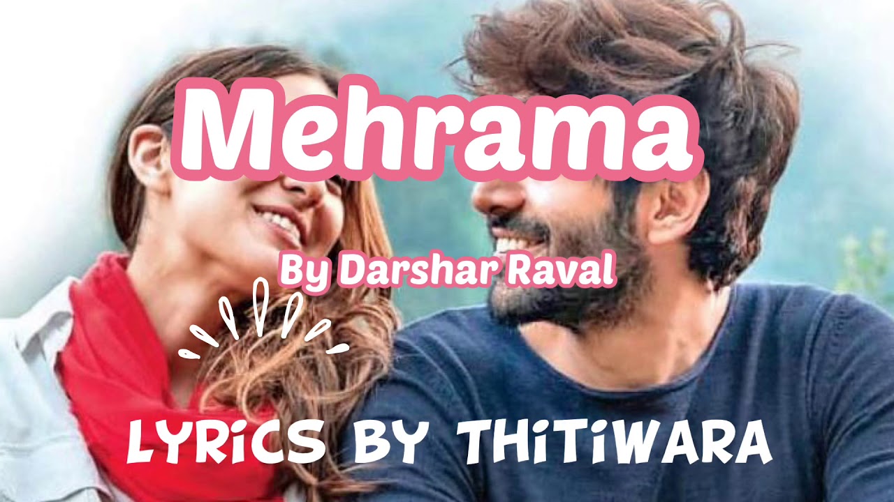 Mehrama (Lyrics) | Love Aaj Kal | Darshar Raval | Antara Mitra | Pritam ...