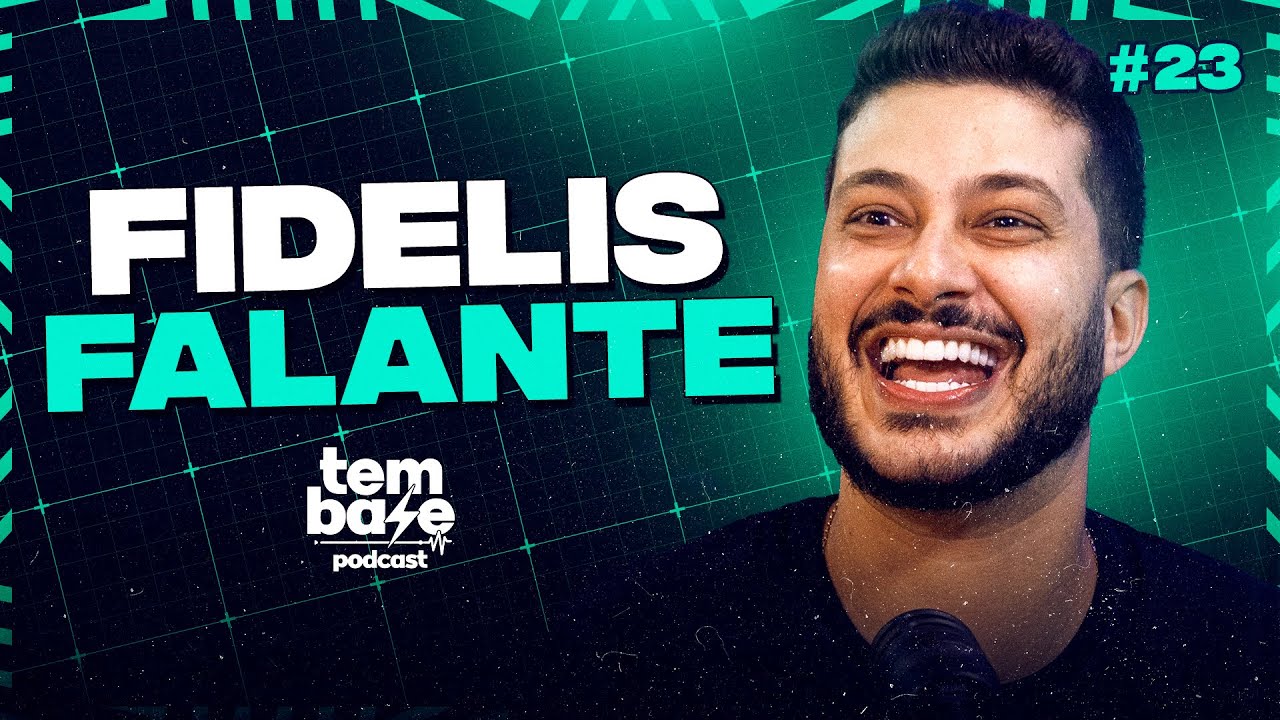 FIDELIS FALANTE - Tem Base Podcast #023 - YouTube