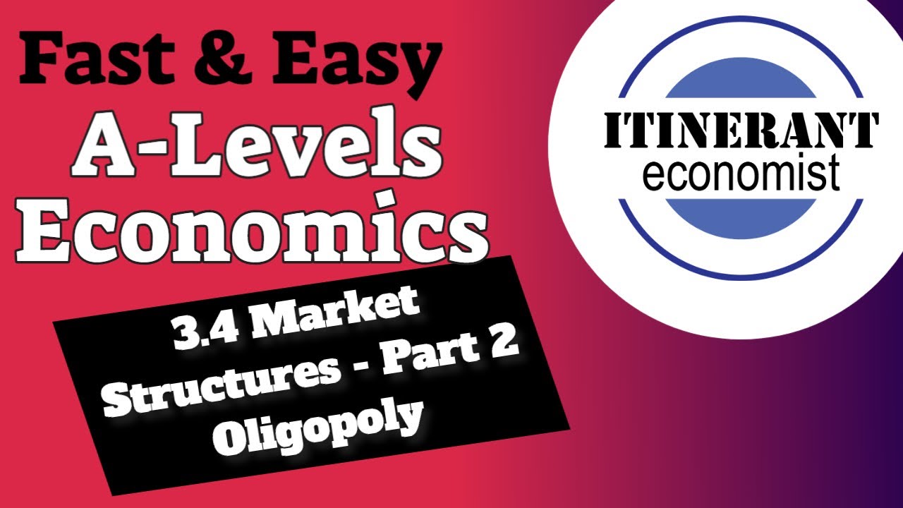 A Level economics - 3.4 Market Structures - Part 2 Oligopolies - YouTube