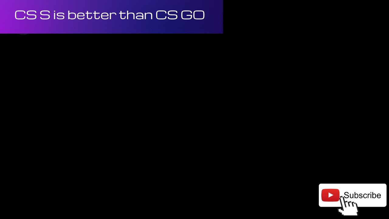 CS S is better than CS GO - YouTube