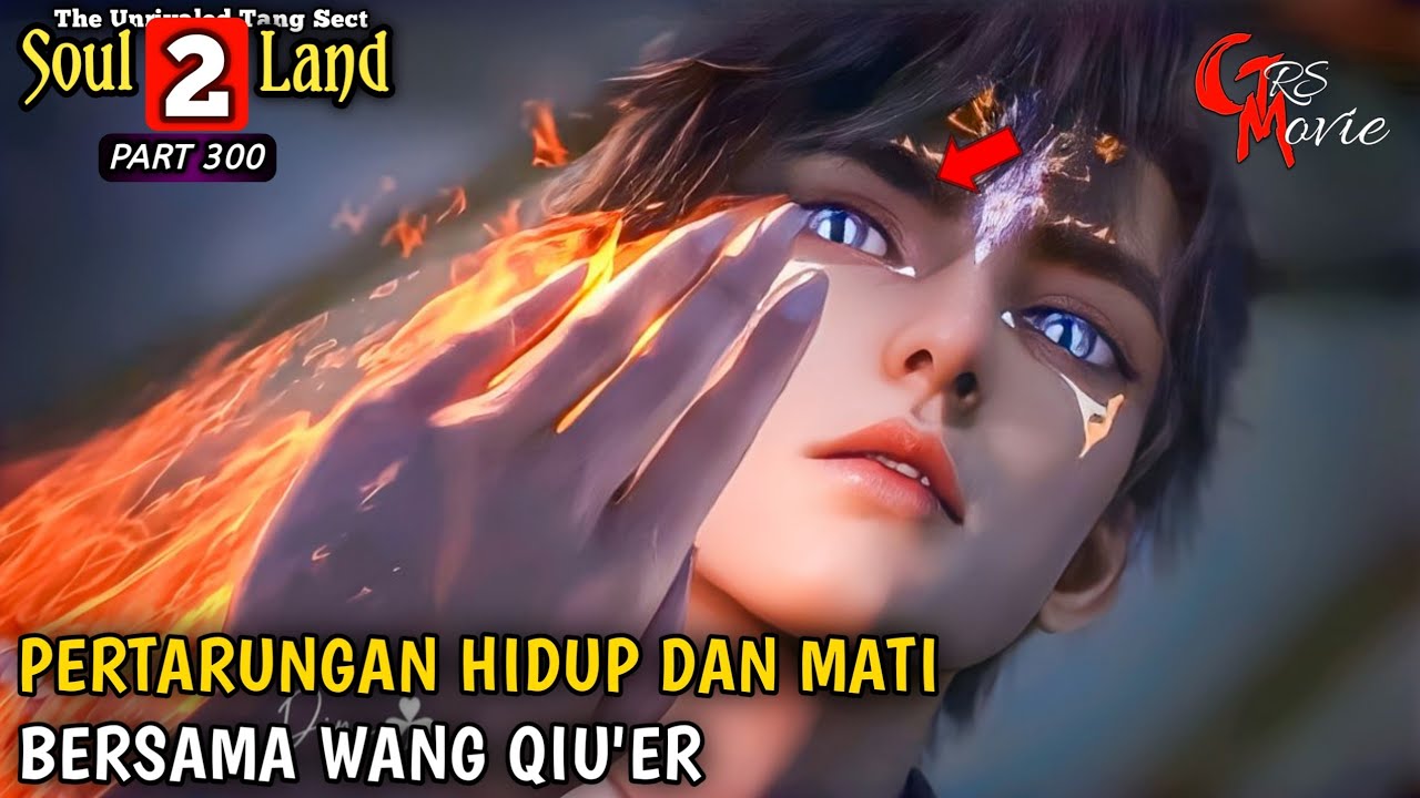 PERTARUNGAN HIDUP DAN MATI || SOUL LAND 2 Episode 300 || ALUR CERITA ...