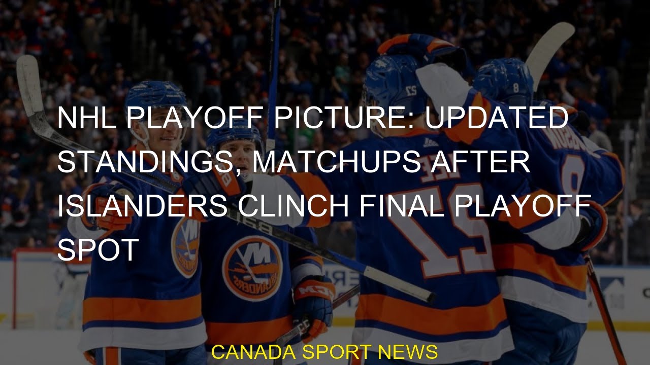 NHL playoff picture: Updated standings, matchups after Islanders clinch ...