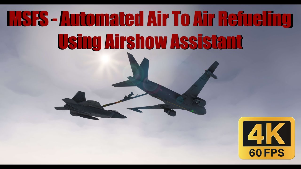MSFS - Automated Air To Air Refueling Using Airshow Assistant - YouTube