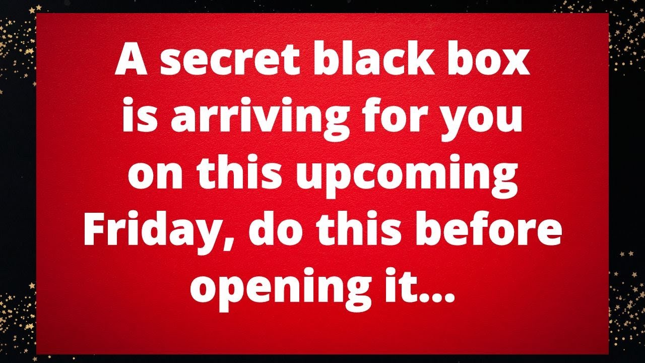🔒 A secret black box 📦 is arriving for you on this upcoming Friday, do ...