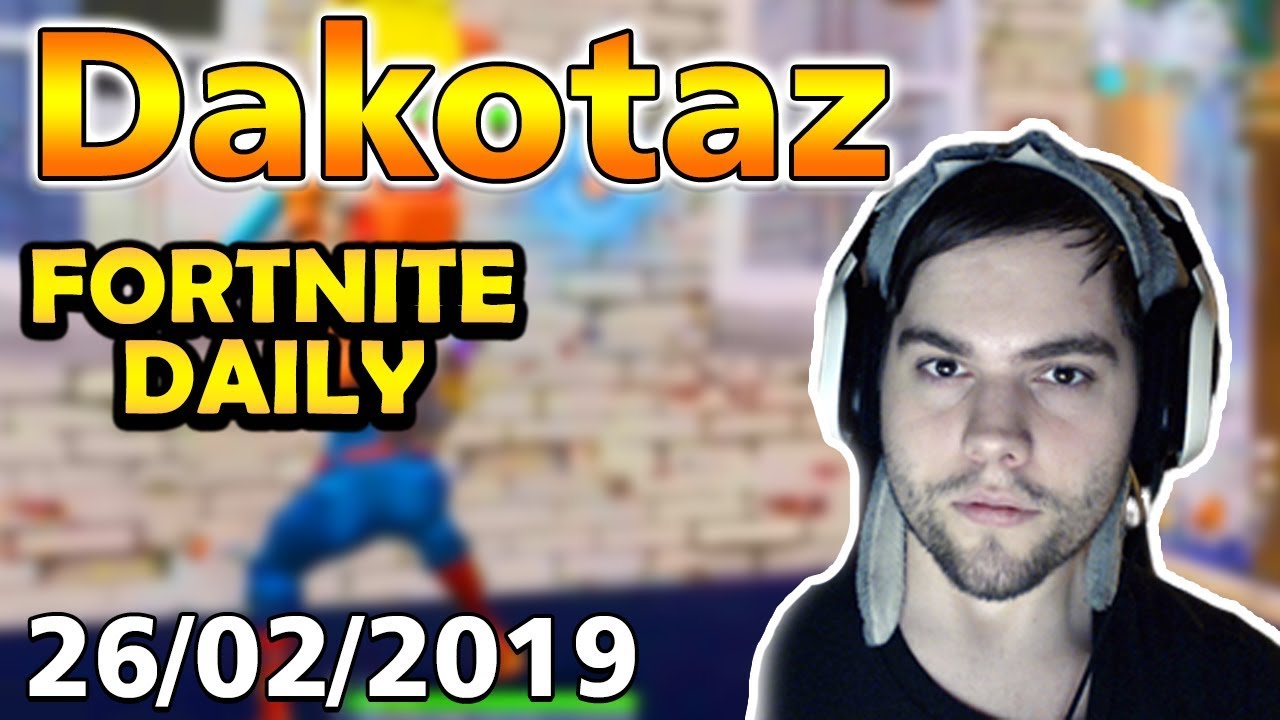 Dakotaz Fortnite Highlights 26/02/2019 - YouTube