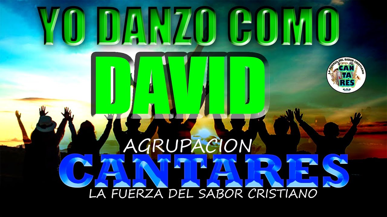DANZA COMO DAVID /AGRUPACION CANTARES Arreglista #SAMMY SOLIS - YouTube