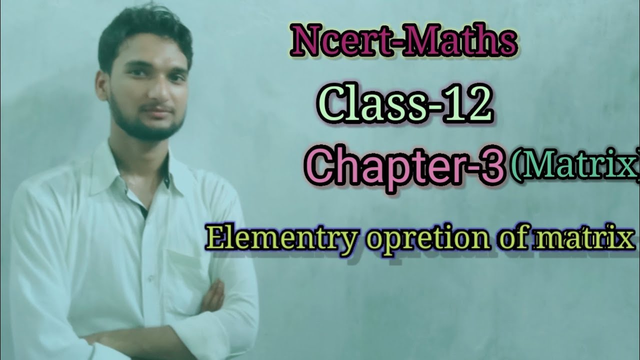 Ncert-Maths, Class-12th, Chapter-3, Elementary operation of matrix ...