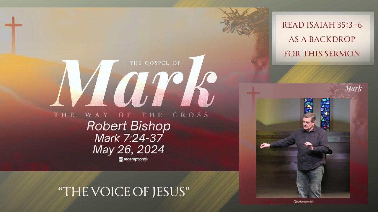 May 26 2024 | Mark 7:24-37 | Robert Bishop | Sermon Only - YouTube