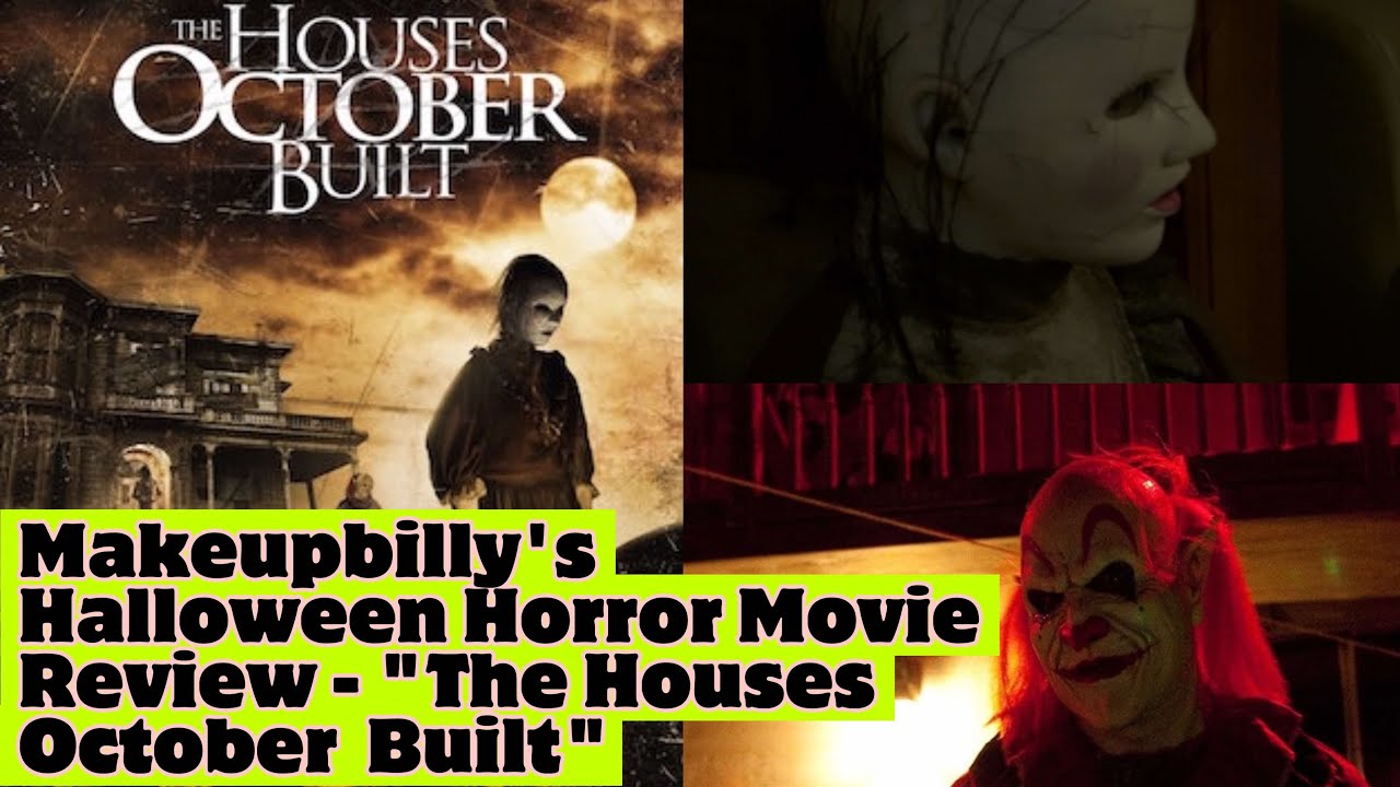 Makeupbilly's Halloween Horror Movie Review " The Houses October Built ...