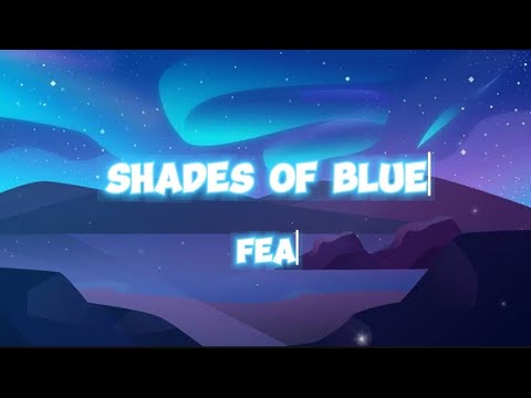 Shades of Blue - Fea (lyrics) - YouTube