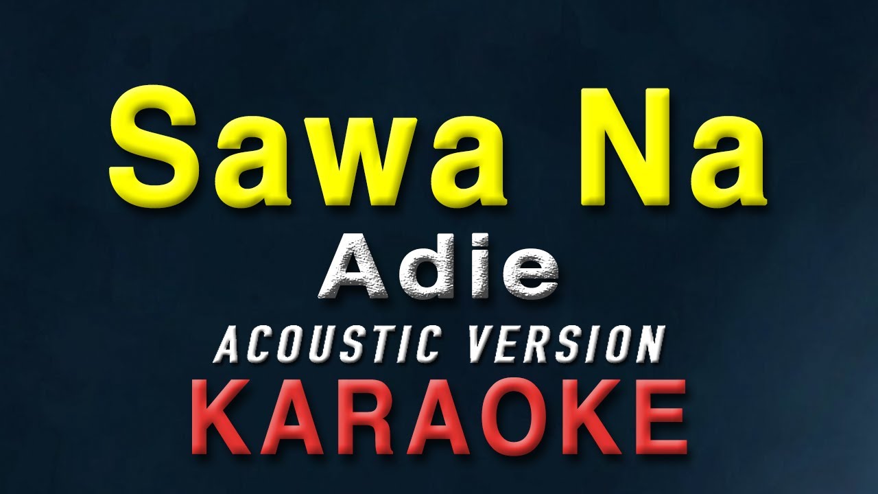 Sawa Na - Adie | KARAOKE | Acoustic version - YouTube