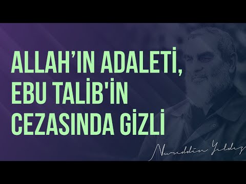 ALLAH'IN ADALETİ, EBU TALİB'İN CEZASINDA GİZLİ | Nureddin Yıldız