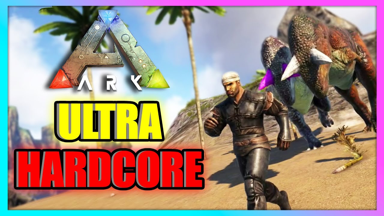 *ULTRA* HARDCORE MODE! | Ark: Survival Evolved - YouTube