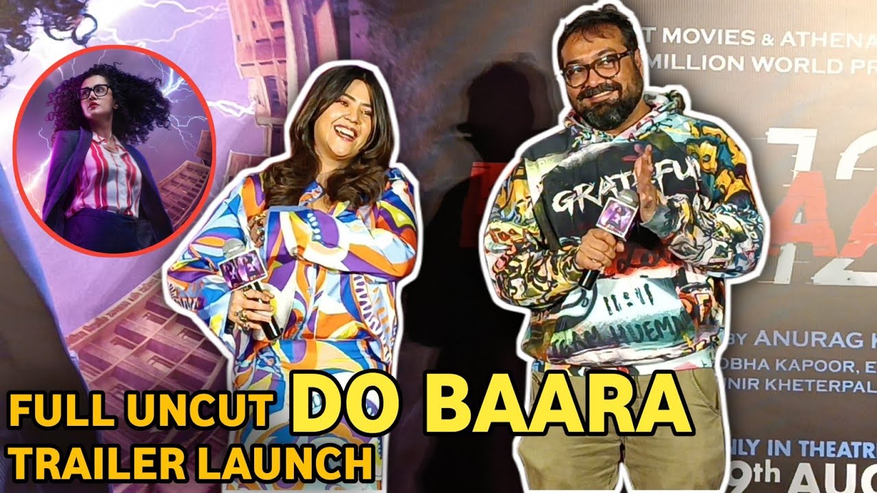 Full Uncut Video of DO BAARA Trailer Launch Event | Tapsee Pannu ...