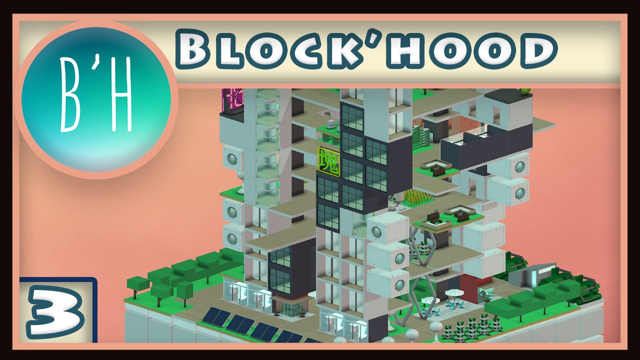 Block'Hood Gameplay Ep3 - Building A Bigger and Better City - YouTube