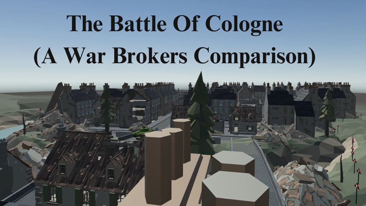 The Battle Of Cologne (A War Brokers Comparison) - YouTube