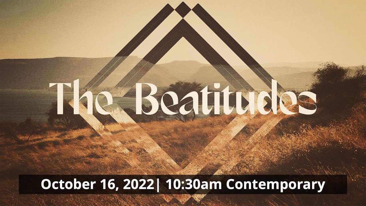 [October 16, 2022] | 10:30am Contemporary | "Beatitudes: The ...