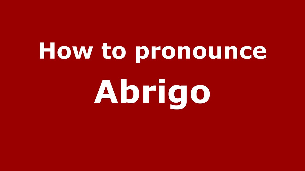 How to pronounce Abrigo (Spanish/Argentina) - PronounceNames.com - YouTube