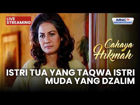 🔴ISTRI TUA YANG TAQWA ISTRI MUDA YANG DZALIM | LIVE CAHAYA HIKMAH | 10 MEI 2026
