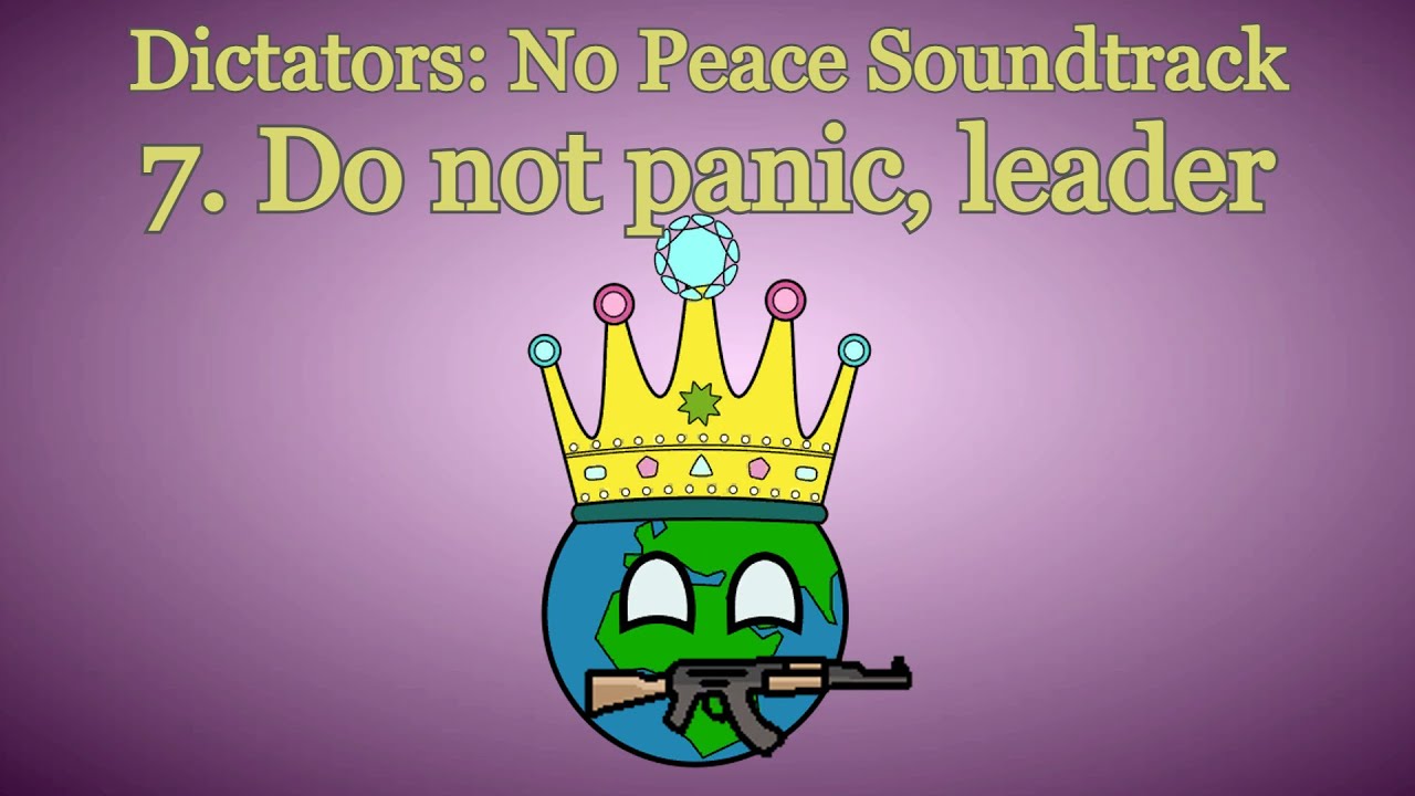 7. Do not panic, leader | Dictators: No Peace Soundtrack - YouTube