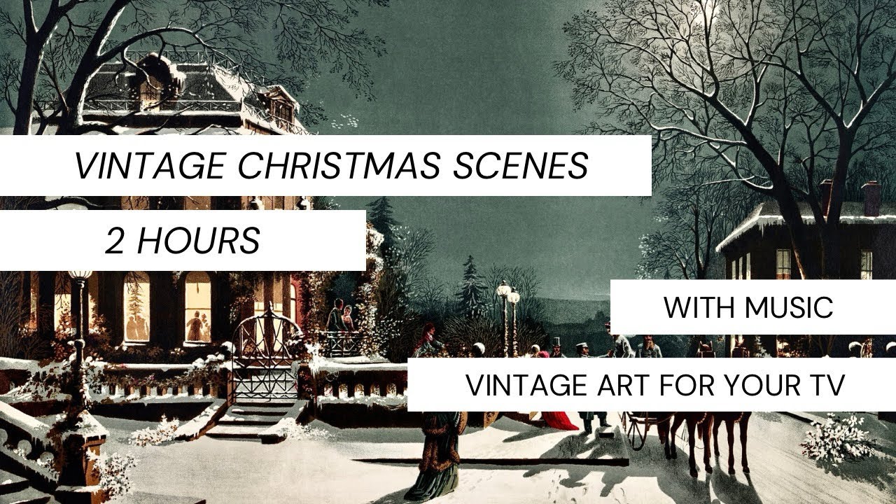 Vintage Art for TV | Vintage Christmas Scenes | 2 Hours With Music ...