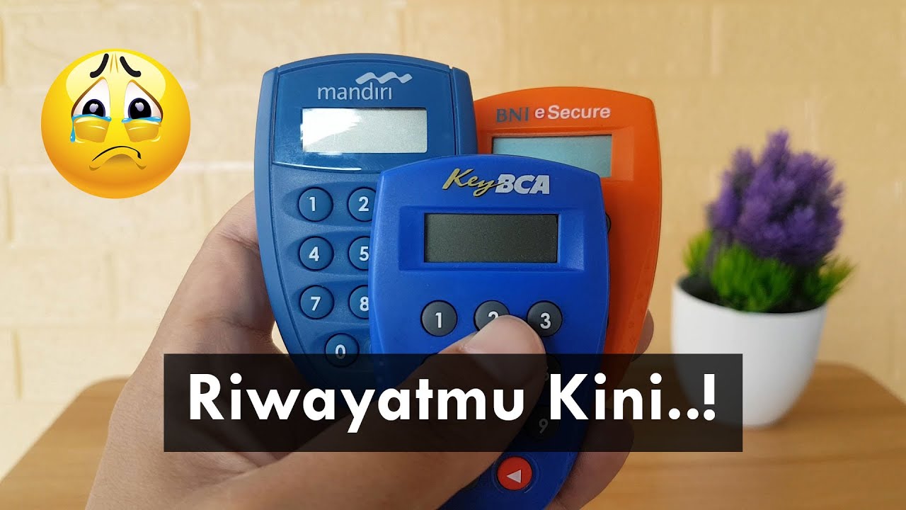 Nasib KeyBCA, Token Mandiri. BNI eSecure di Era Aplikasi Mobile Banking ...