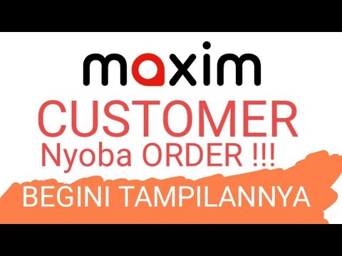 Order Maxim Di Aplikasi Customer Maxim Begini Tampilannya !!! - YouTube