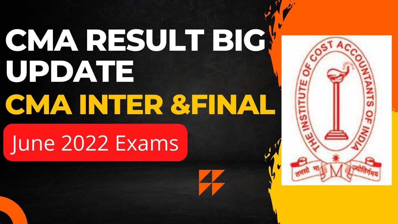 Breaking News | CMA Exam June 2022 Result Big update | CMA Inter & CMA ...
