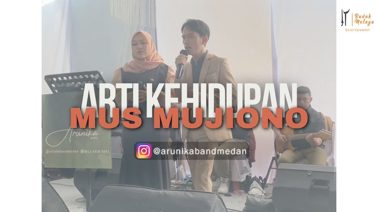Mus Mujiono - Arti Kehidupan (LIVE Performance by Arunika Band Medan ...
