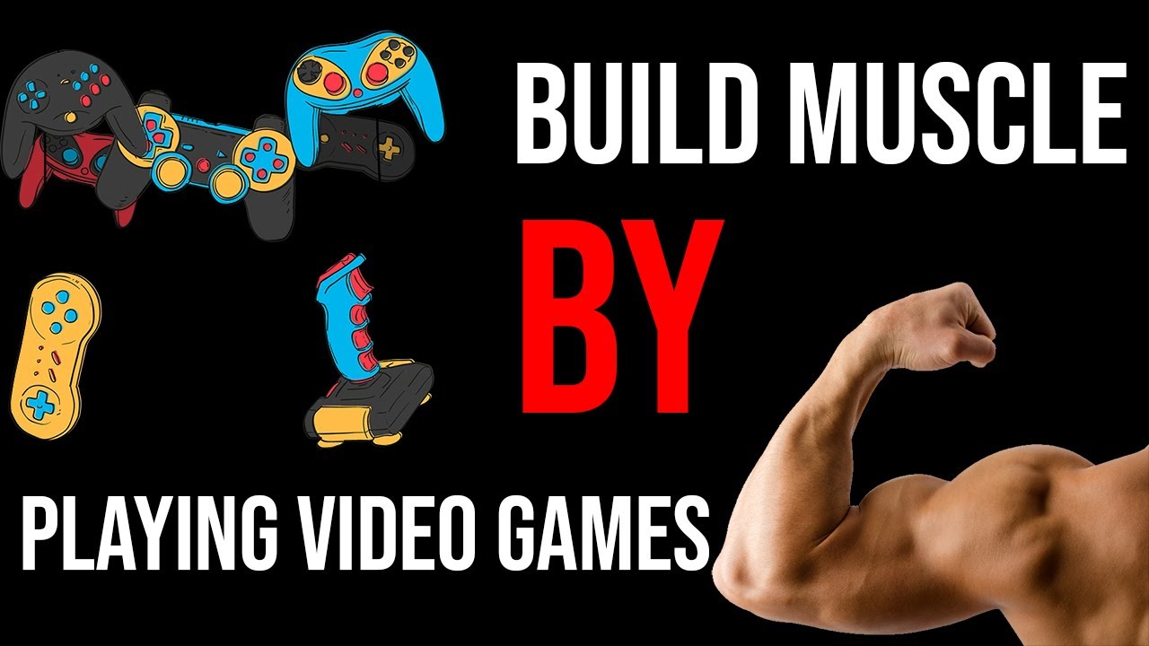 How to Build Muscle by Playing Video Games - YouTube