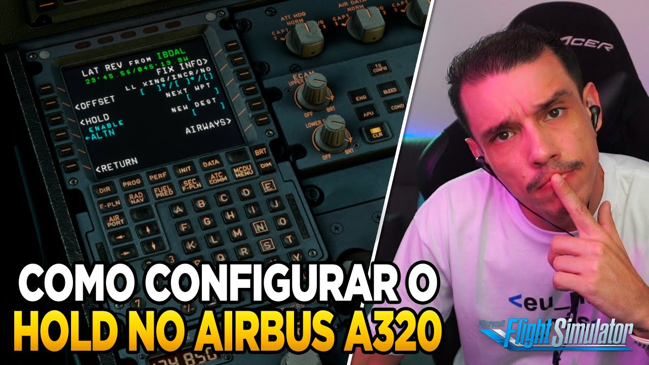 COMO CONFIGURAR O HOLD NO AIRBUS A320 NO MICROSOFT FLIGHT SIMULATOR ...