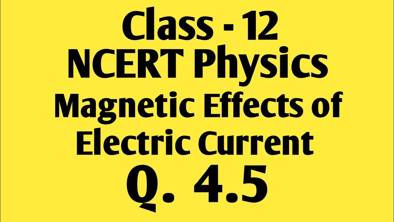 Question 4.5 | Magnetic Effects of Electric Current | Class 12 NCERT ...