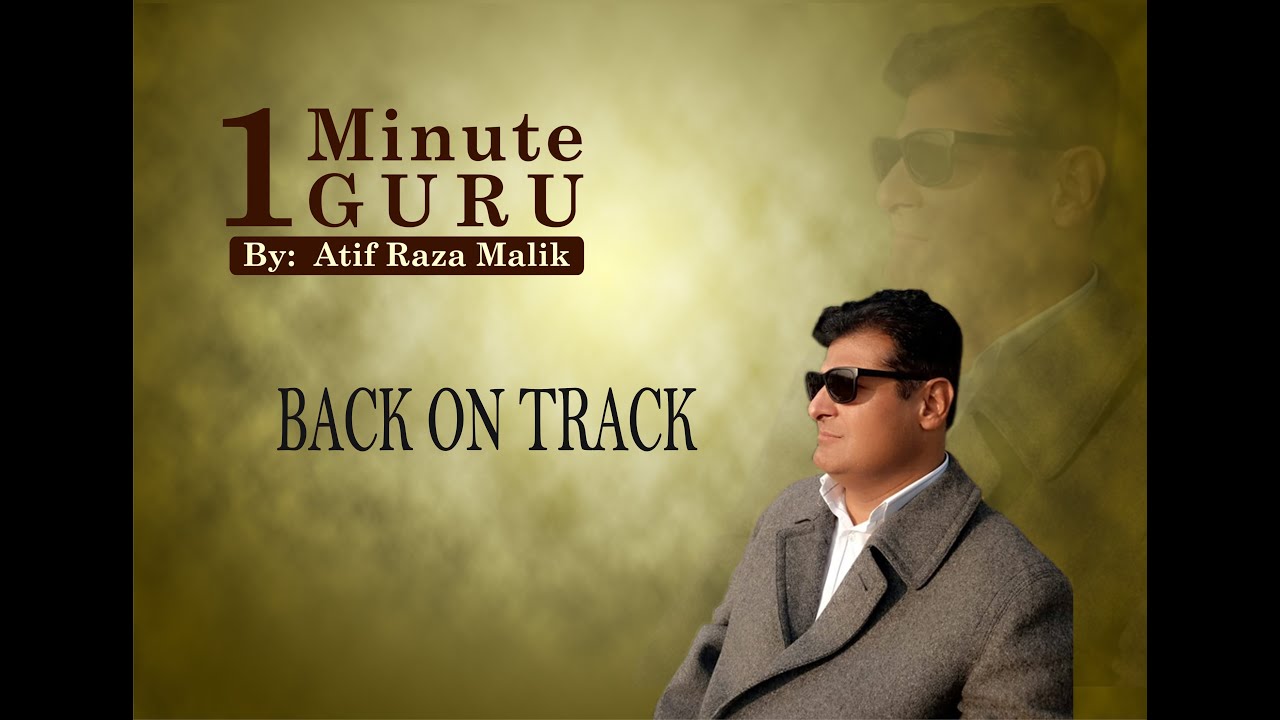 BACK ON TRACK | 1 Minute Guru | Atif Raza Malik - YouTube