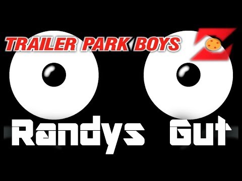 Trailer Park Boys Z - Randy's gut is full of dirty old cheeseburgers ...