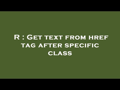 R : Get text from href tag after specific class