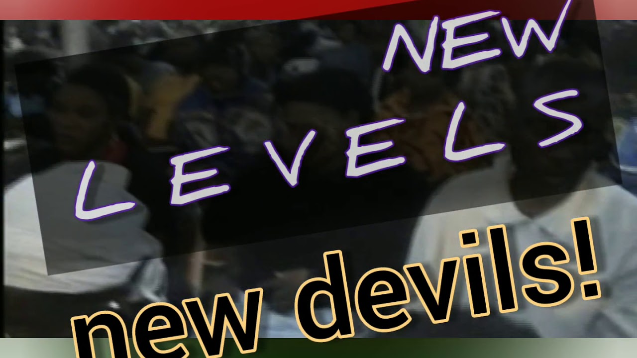 NEW LEVELS NEW DEVILS - YouTube