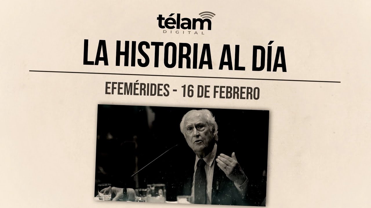 La historia al día: efemérides del 16 de febrero - YouTube