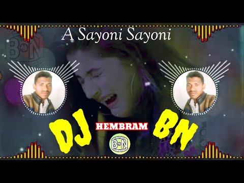 A Sayoni Sayoni || DJ BN Hembram || New Santali Super Hitt Sad Remix ...
