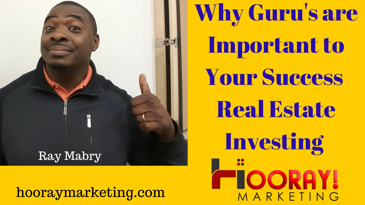 Why Guru's are Important to Your Success | Real Estate Investing - Ray ...