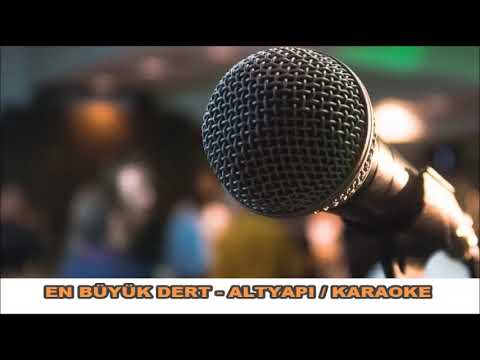 EN BÜYÜK DERT - ALTYAPI / KARAOKE